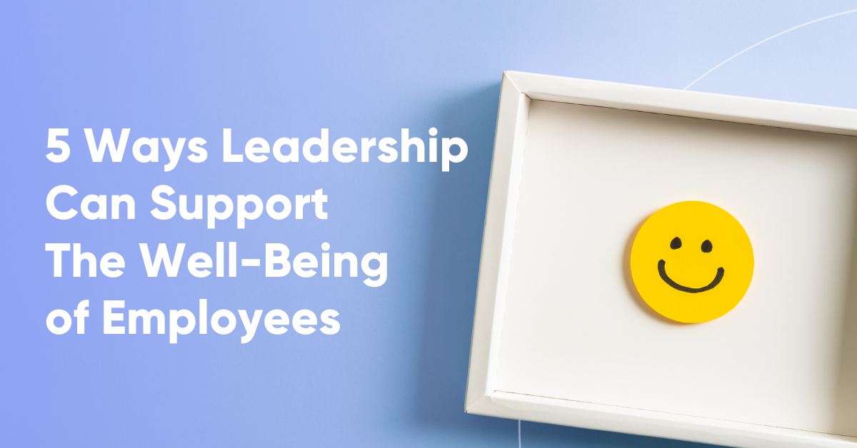 5 Ways Leadership Can Support The Well-Being Of Remote Employees
