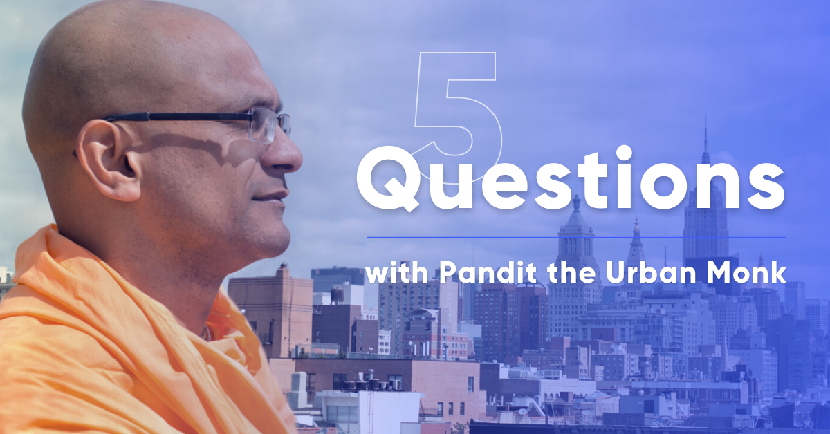 5 Questions with Pandit the Urban Monk